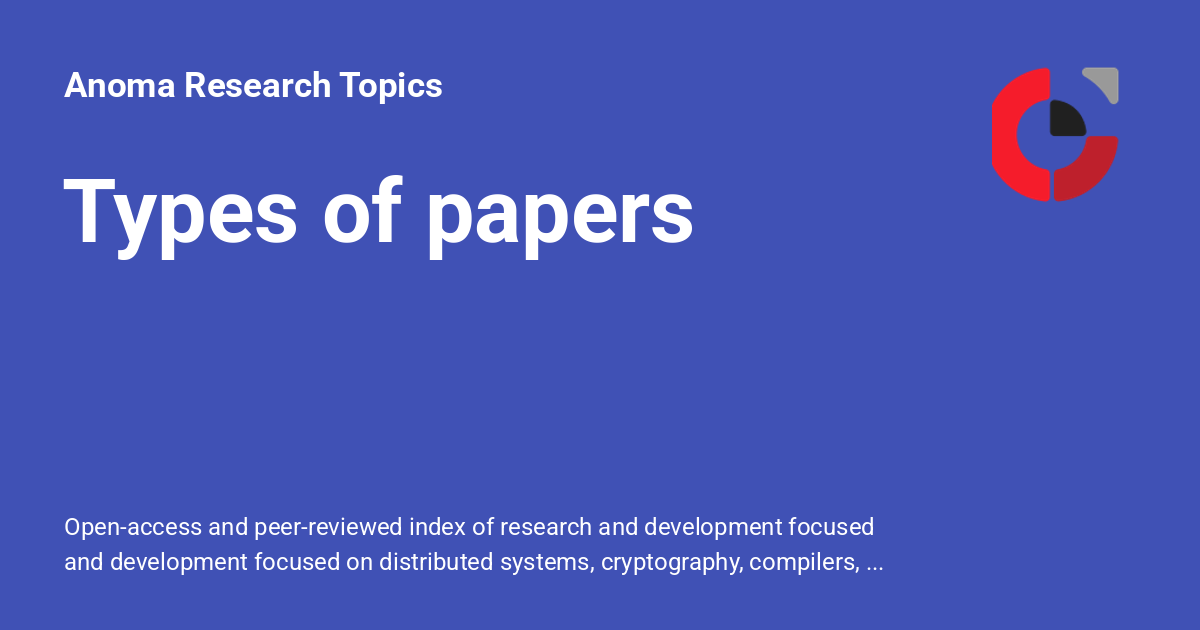 Types of papers - Anoma Research Topics